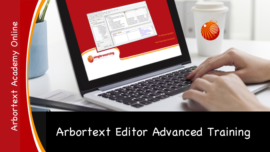 Arbortext Editor Advanced Training - Single-Sourcing Solutions