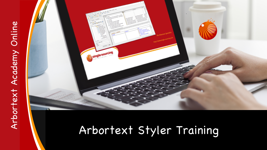 Arbortext Styler Training - Single-Sourcing Solutions
